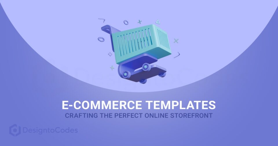 E-Commerce Website Templates: Crafting Perfect Online Storefront