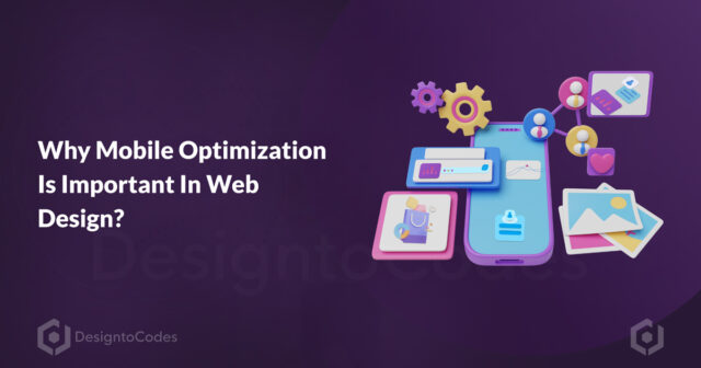 Why Mobile Optimization is Important in Web Design - DesignToCodes