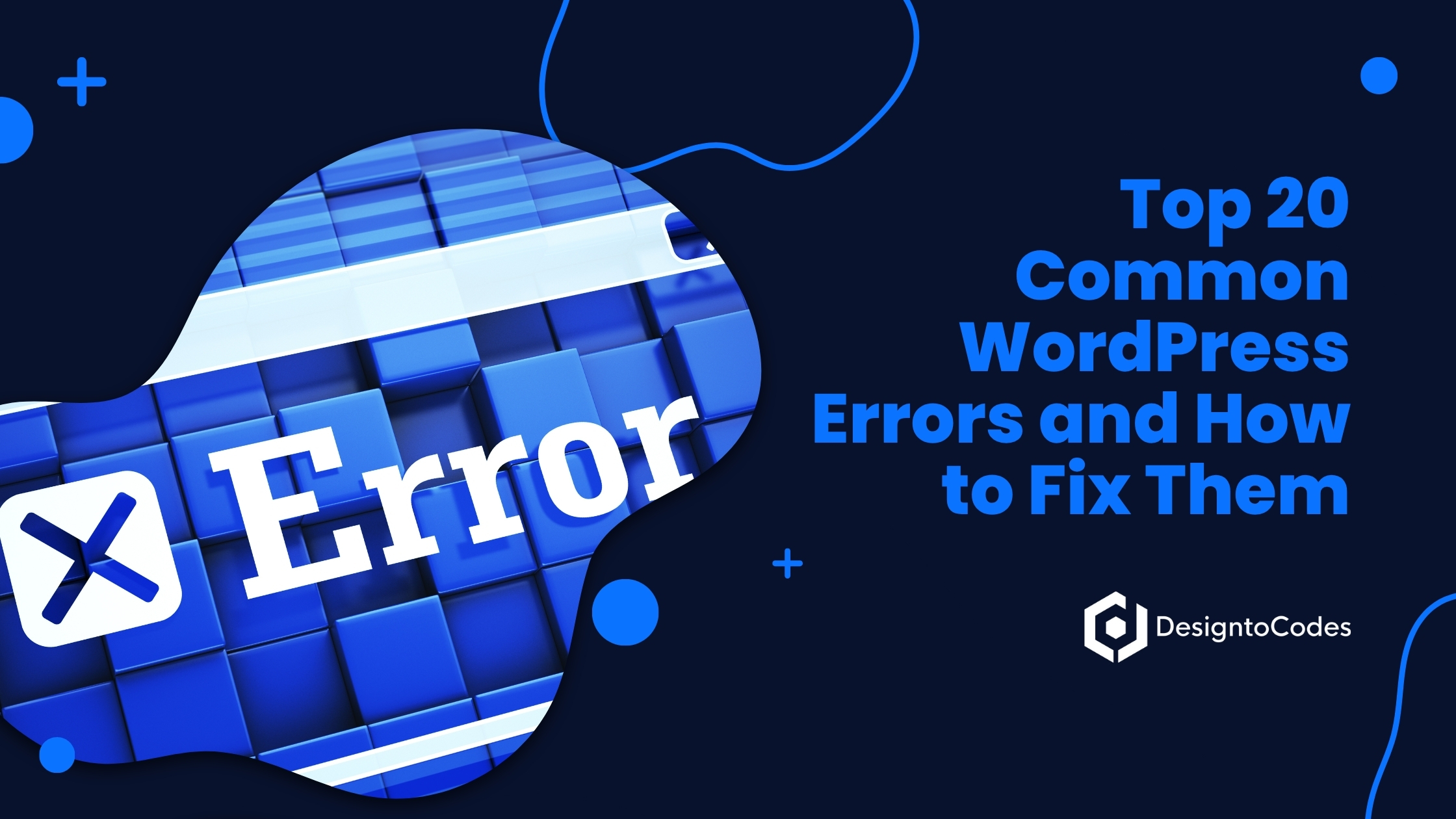 Top 20 Common WordPress Errors and How to Fix Them - DesignToCodes